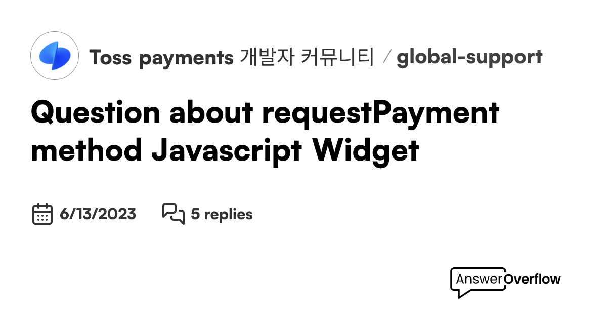 Question about requestPayment() method (Javascript Widget) - Toss ...