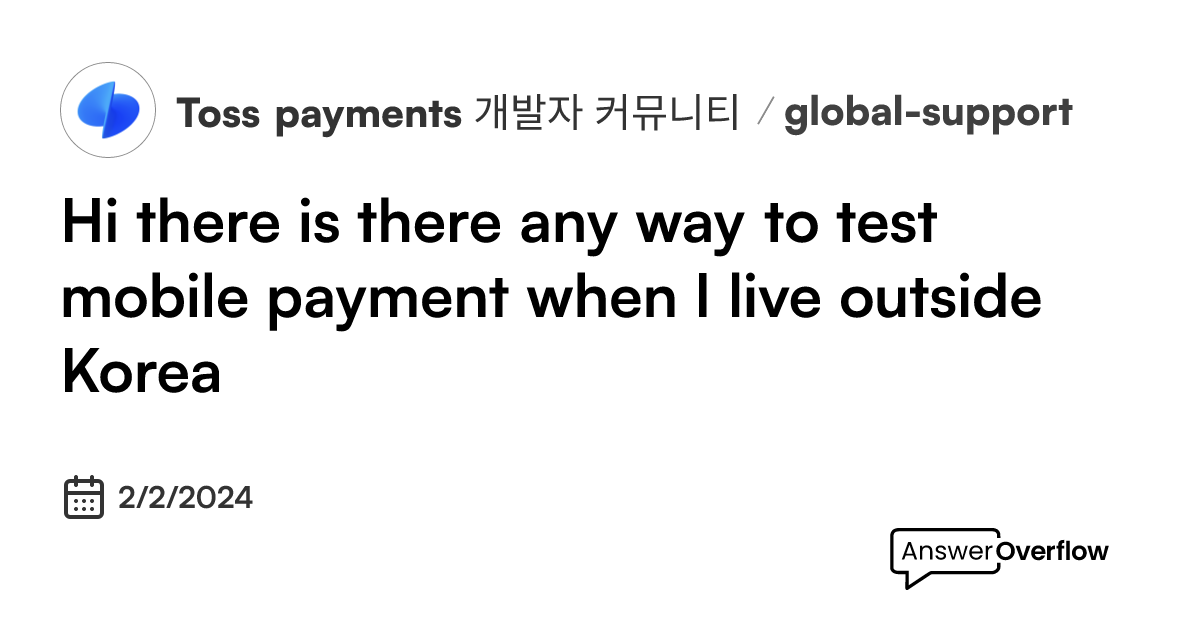 Hi there, is there any way to test mobile payment when I live outside ...